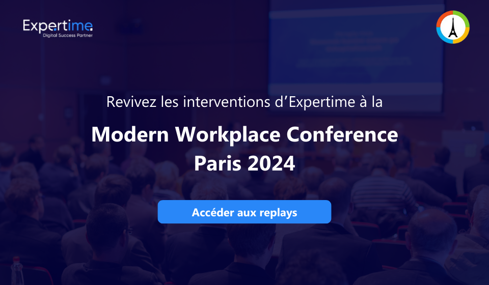 Replay - Les sessions d'Expertime à la Modern Workplace Conference ...