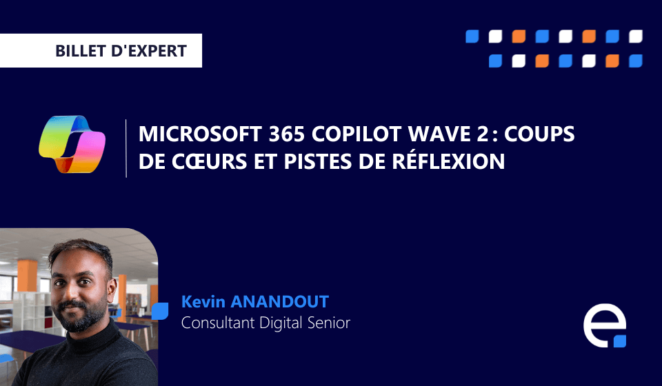 Microsoft 365 Copilot Wave 2 : coups de cœurs et pistes de réflexion